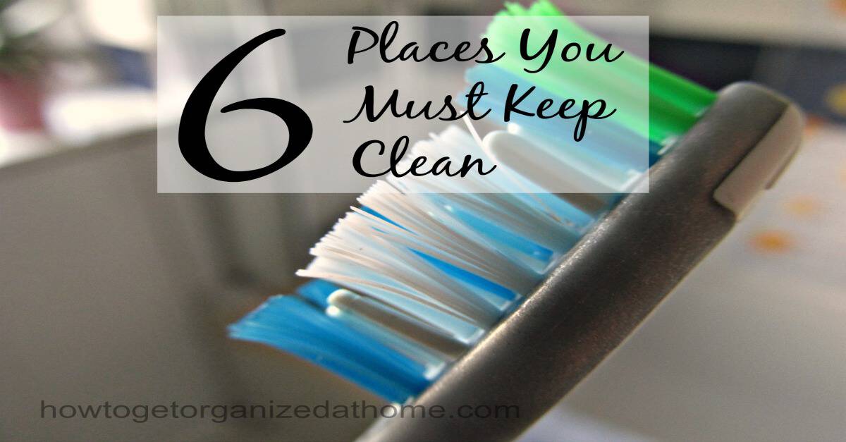 What You Must Keep Clean - How To Get Organized At Home