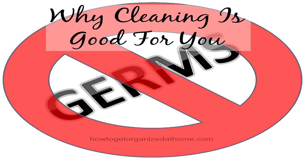 Cleaning Is Good For You - How To Get Organized At Home