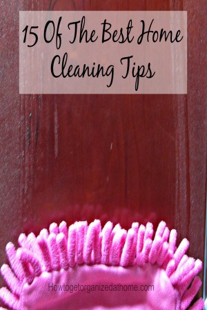 Home Cleaning Tips - How To Get Organized At Home