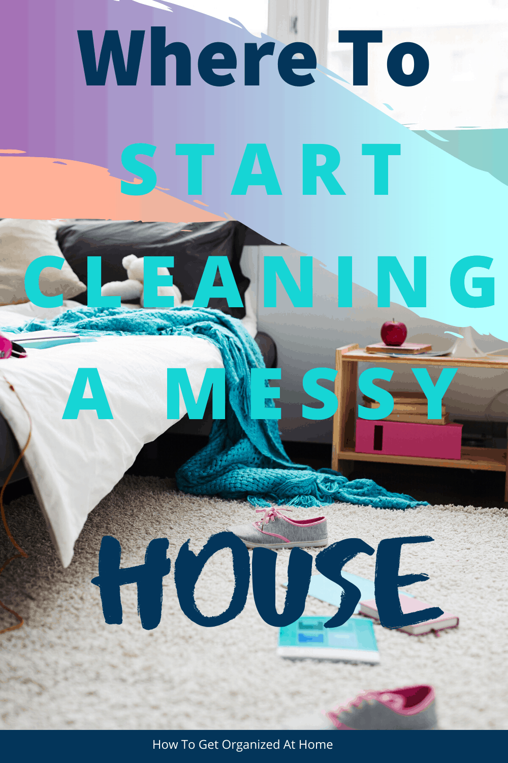 Simple Tips And Ideas On How To Clean A Messy House