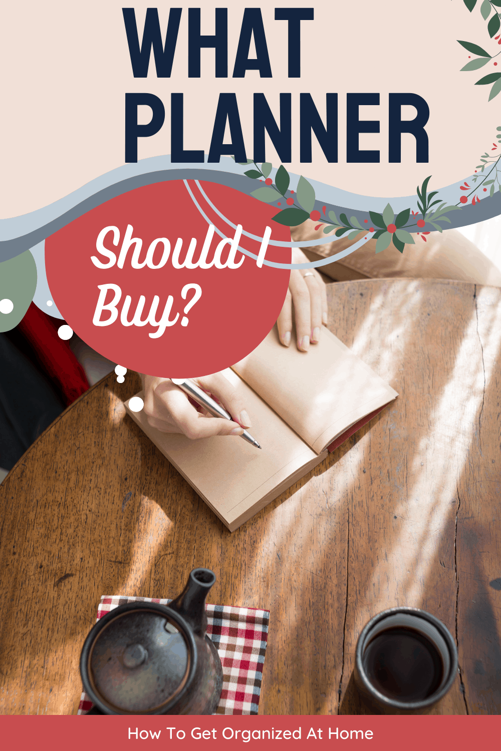 What Planner Is Best For Me? - How To Get Organized At Home
