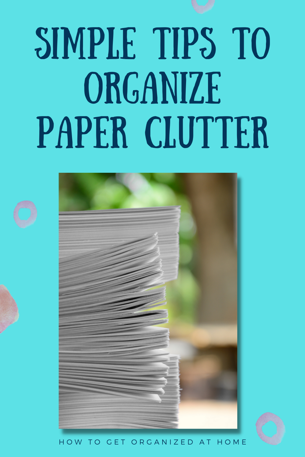 Simple And Easy Tips To Organize Your Paperwork