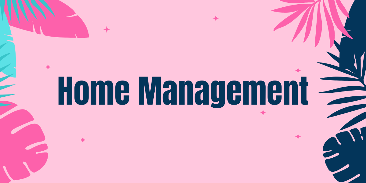 The Importance Of Home Management: How To Run A Household