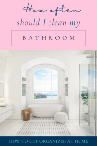 How Often Should I Clean My Bathroom?