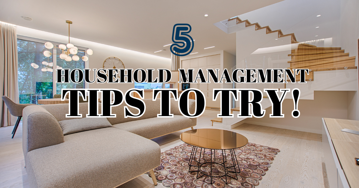 5 Household Management Tips You Need Today - How To Get Organized At Home