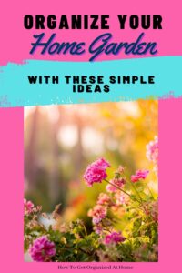 10 Steps to Organize and Revamp Your Home Garden - How To Get Organized ...
