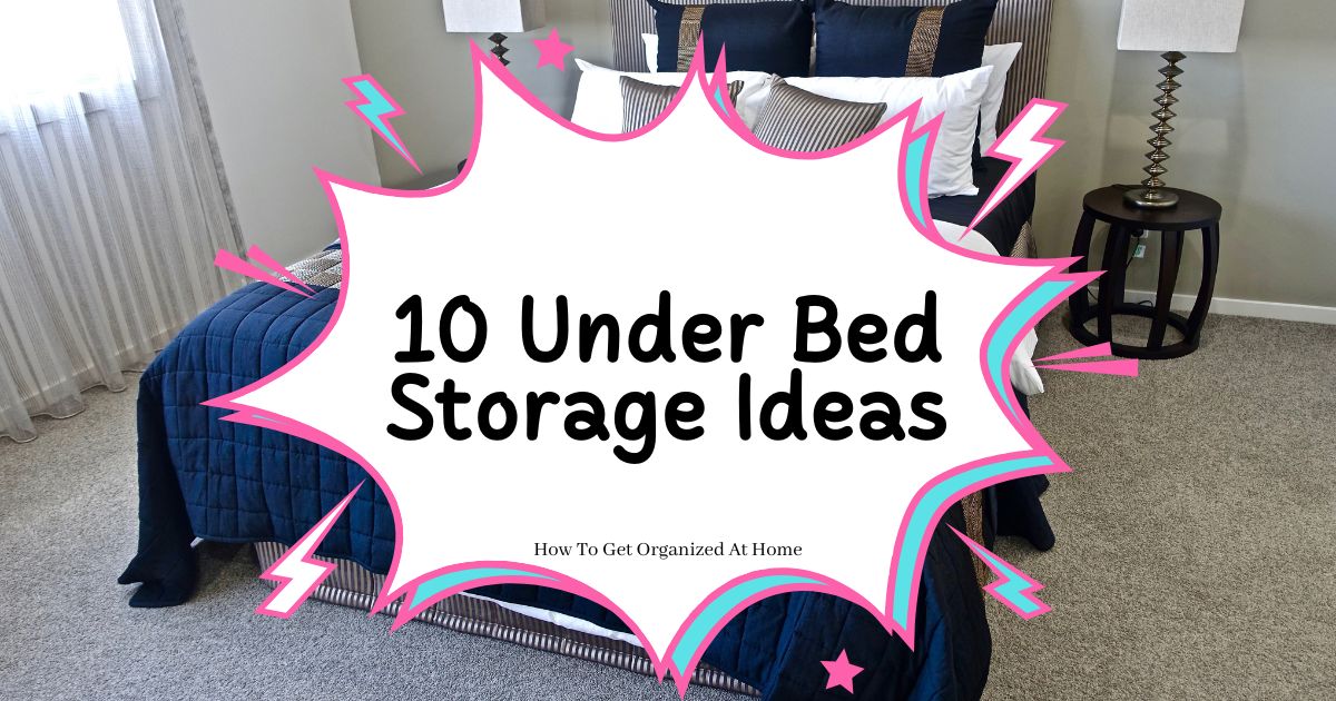 10 Under Bed Storage Ideas To Keep Your Bedroom Tidy - How To Get ...